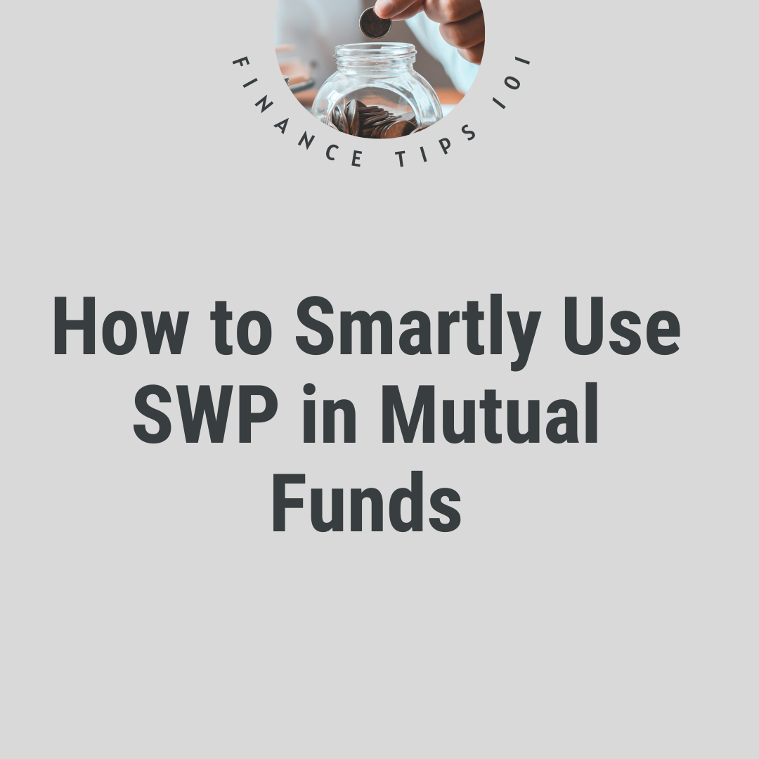 How to Smartly Use SWP in Mutual Funds - Advisors India